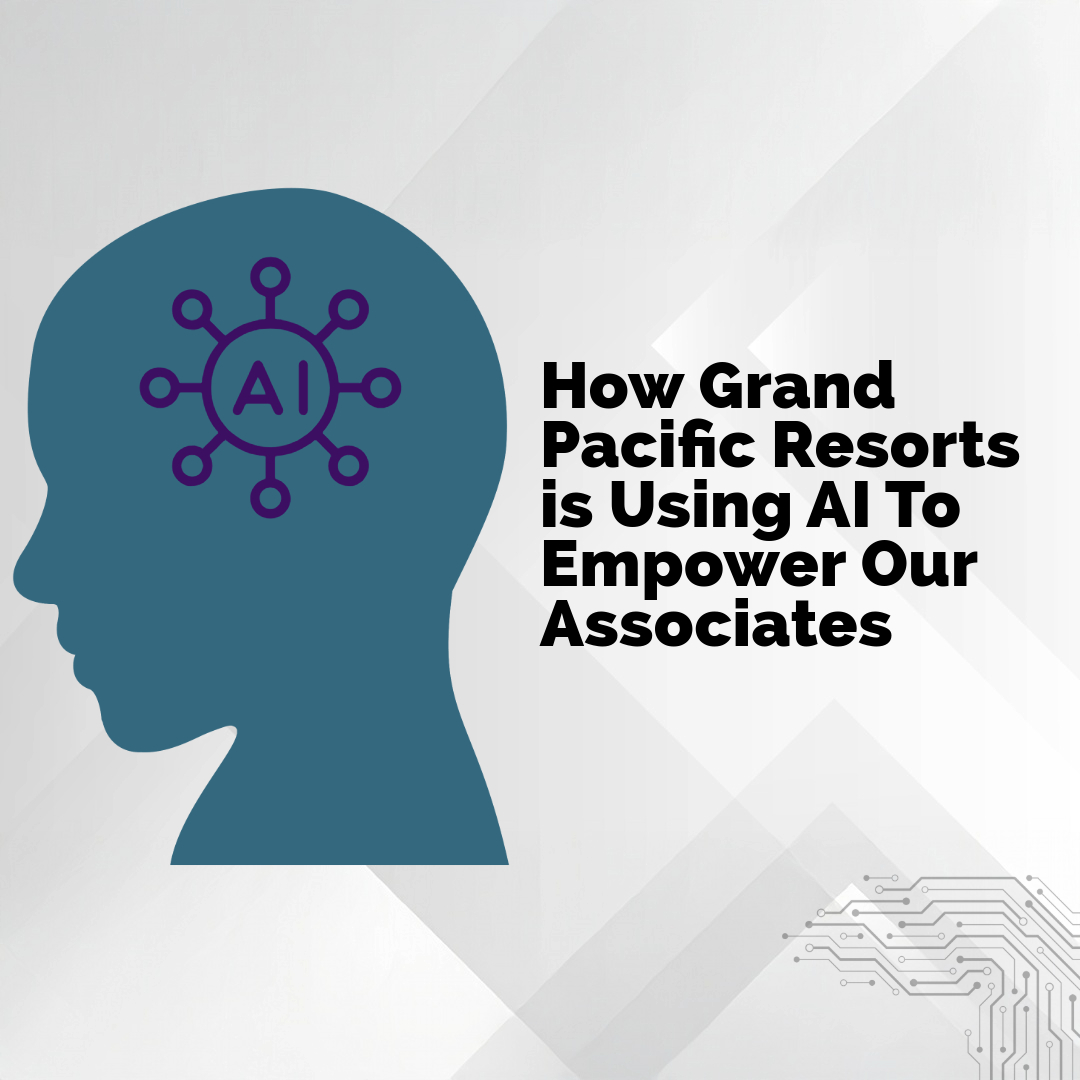 How Grand Pacific Resorts is Using AI to Empower Our Associates | Grand ...